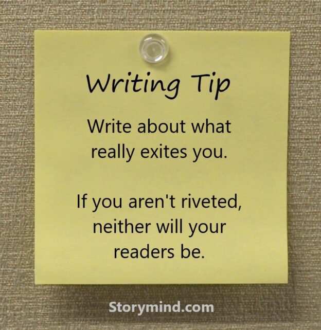 Write about what really excites you… | The Storymind Writer's Library
